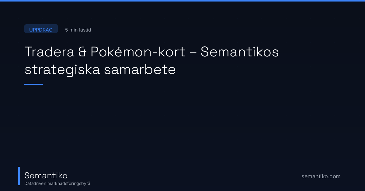 Tradera × Semantiko: Pokémon-kort +77% | Semantiko